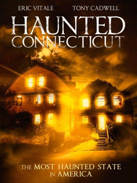 Coming Soon to VOD and DVD: 'Haunted Connecticut' - PopHorror